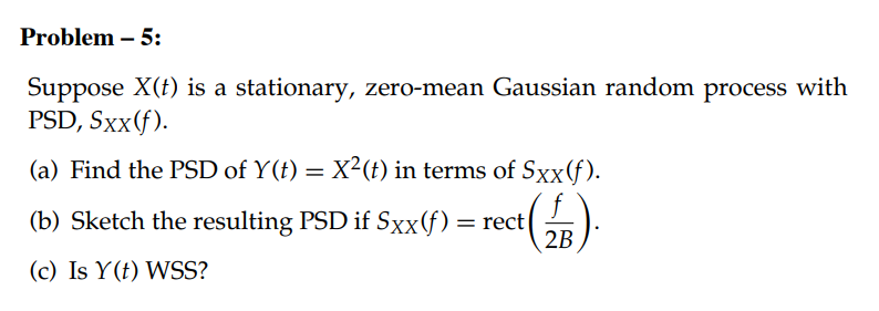 Solved Problem - 5: Suppose X(t) is a stationary, zero-mean | Chegg.com