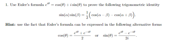 Solved 1. Use Euler's formula e诽 -cos(θ) + isin(0) to prove | Chegg.com