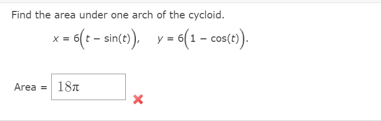 Solved Find the area under one arch of the cycloid. * = 6ſt | Chegg.com
