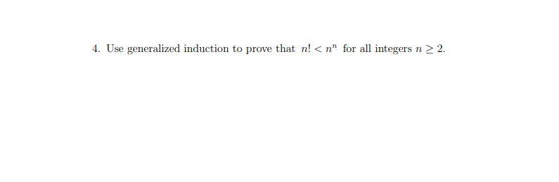Solved 4. Use generalized induction to prove that n! | Chegg.com