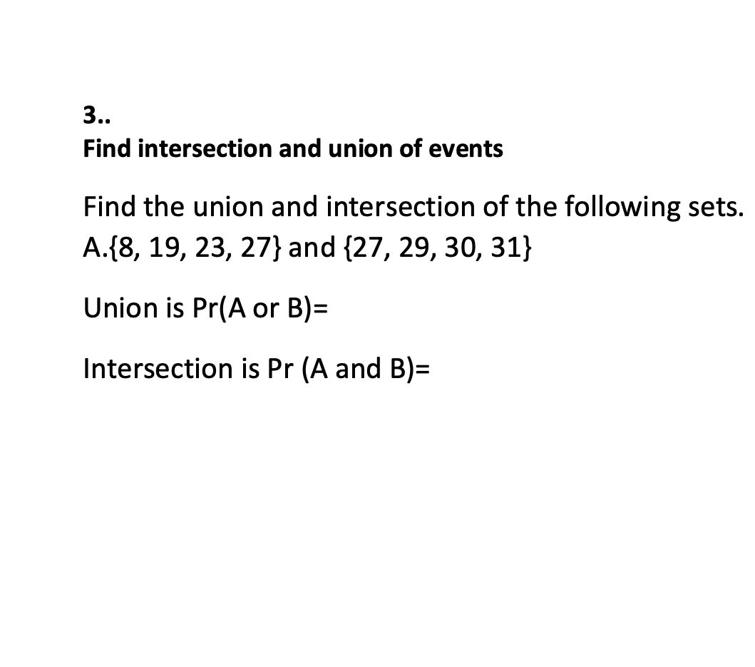Solved 3.. Find intersection and union of events Find the | Chegg.com