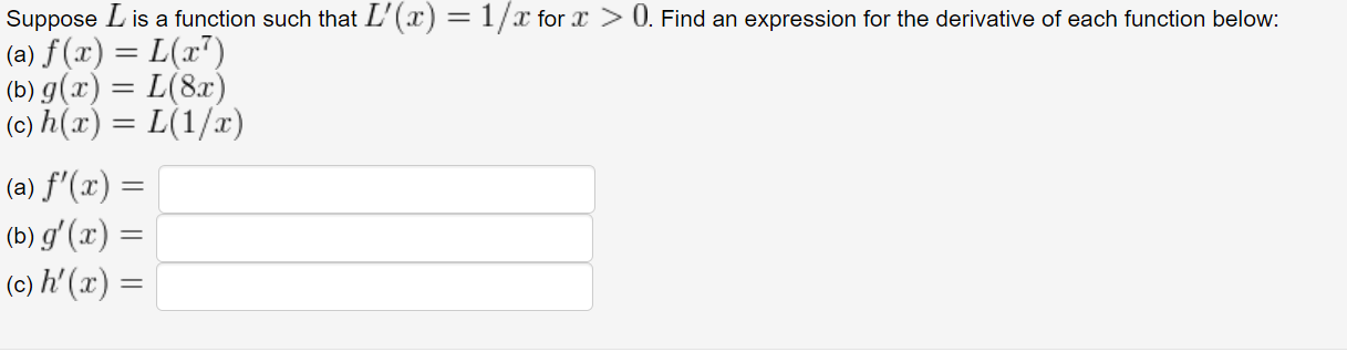 Solved Suppose L is a function such that L′(x)=1/x for x>0. | Chegg.com
