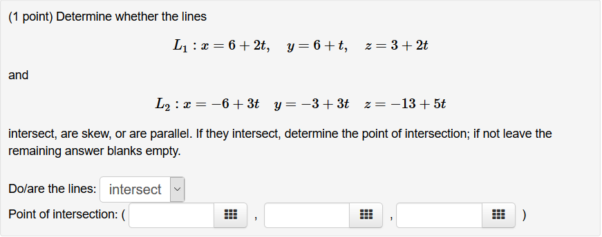 Solved (1 point) Determine whether the lines and intersect, | Chegg.com