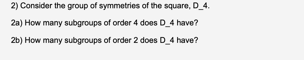 Solved 2) Consider the group of symmetries of the square, | Chegg.com