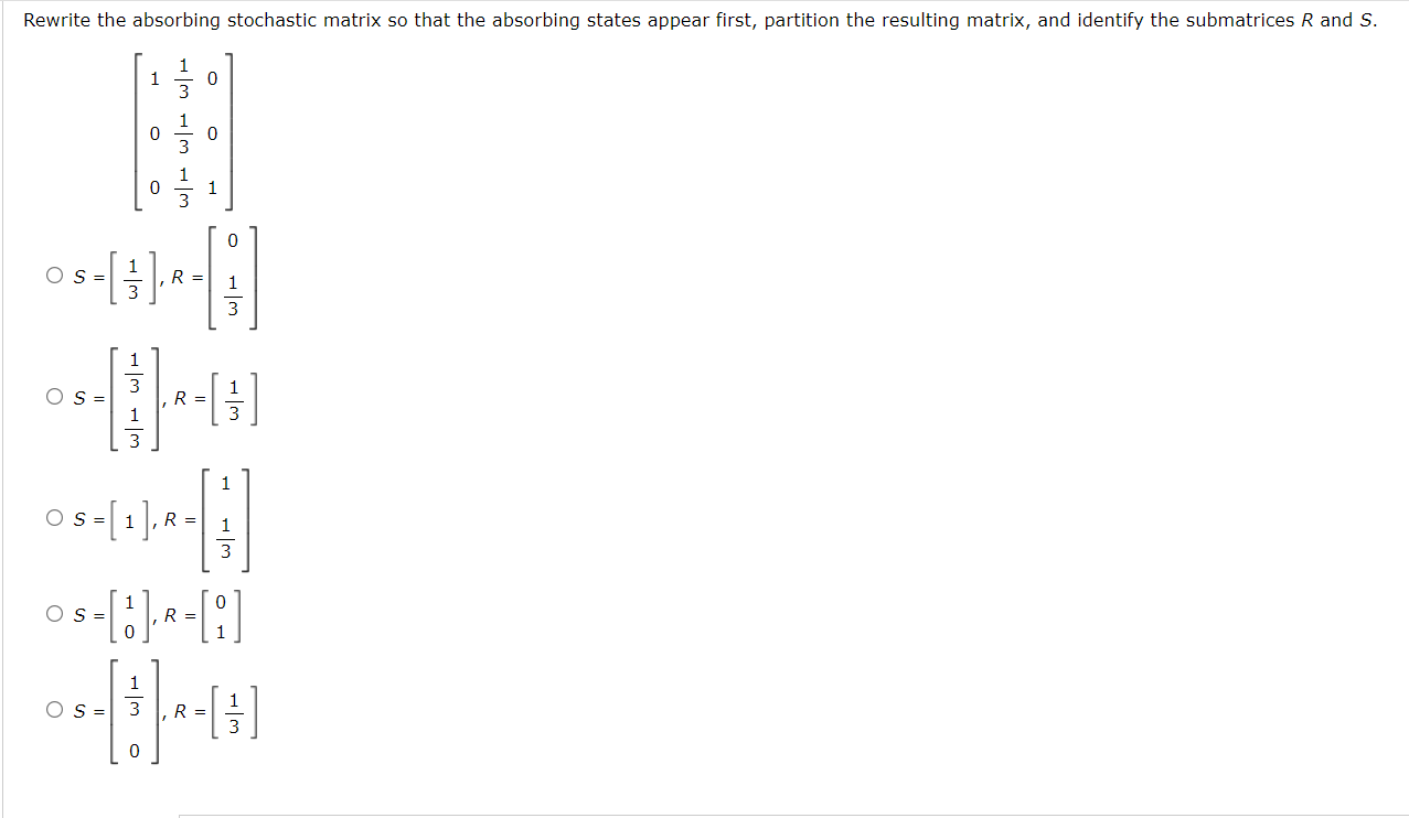 Solved Rewrite the absorbing stochastic matrix so that the | Chegg.com