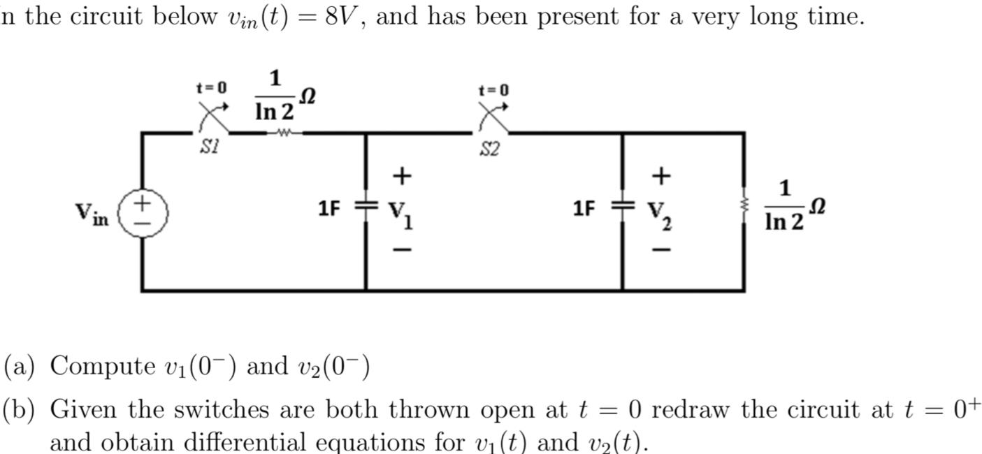 Solved n the circuit below vin (t)=8V, and has been present | Chegg.com
