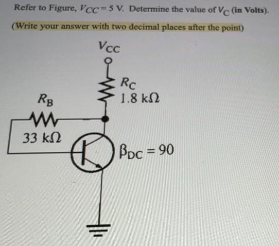 Solved Refer to Figure, Vcc=5 V. Determine the value of Vc | Chegg.com