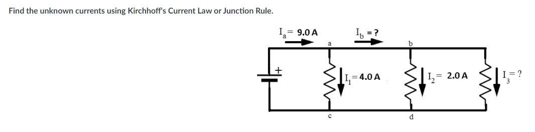 Solved Find the unknown currents using Kirchhoff's Current | Chegg.com