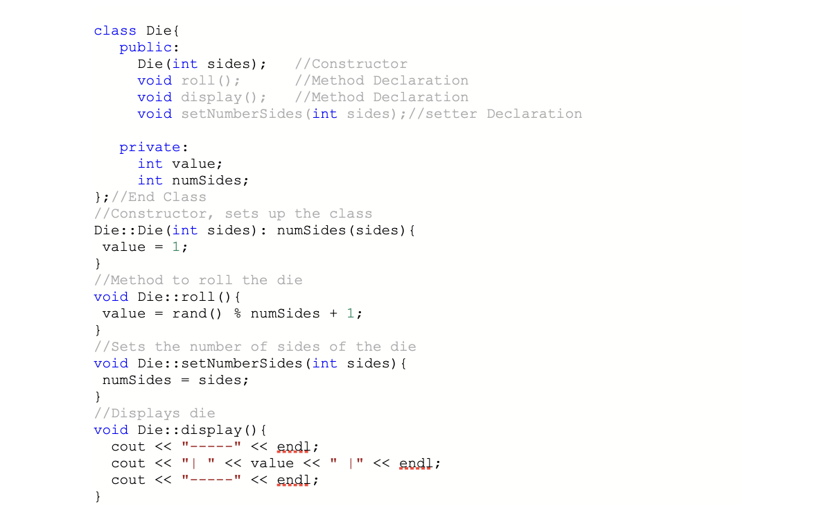 Solved class Die\{ public: Die(int sides); //Constructor | Chegg.com