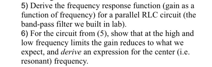 Solved 5) Derive the frequency response function (gain as a | Chegg.com