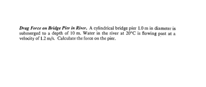 Solved Drag Force on Bridge Pier in River. A cylindrical | Chegg.com