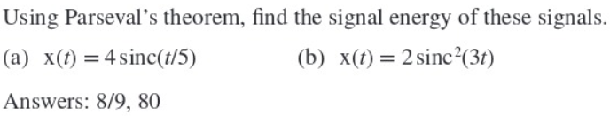 Solved Using Parseval's theorem, find the signal energy of | Chegg.com