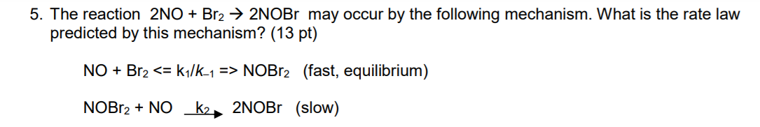 Solved 5. The reaction 2NO + Br2 → 2NOBr may occur by the | Chegg.com