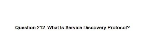 Solved Question 212. What Is Service Discovery Protocol? | Chegg.com