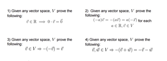 Solved 1) Given any vector space, V prove the following: 2) | Chegg.com