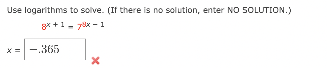 Solved Use logarithms to solve. (If there is no solution, | Chegg.com
