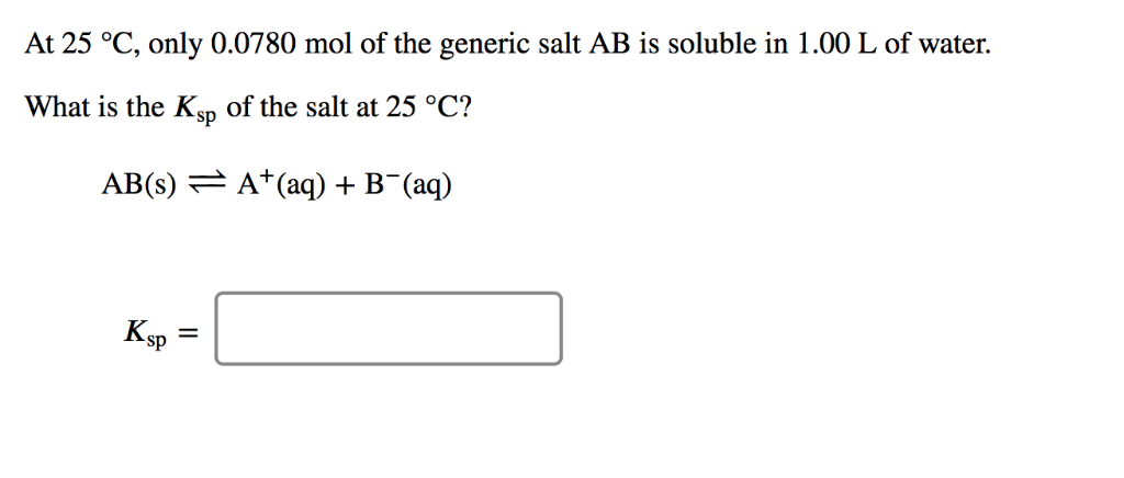 Solved At 25 °C, only 0.0780 mol of the generic salt AB is | Chegg.com