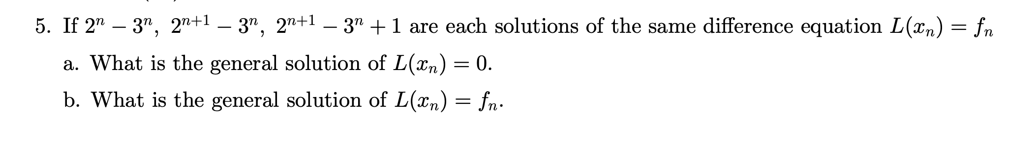 Solved 5. If 2n−3n,2n+1−3n,2n+1−3n+1 are each solutions of | Chegg.com
