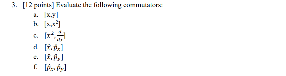 Solved 3 12 Points Evaluate The Following Commutators A 