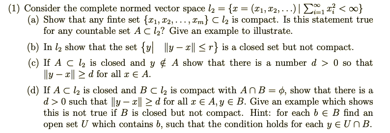 Solved = (1) Consider the complete normed vector space l2 = | Chegg.com