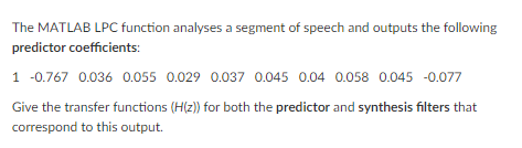 Solved The MATLAB LPC function analyses a segment of speech | Chegg.com