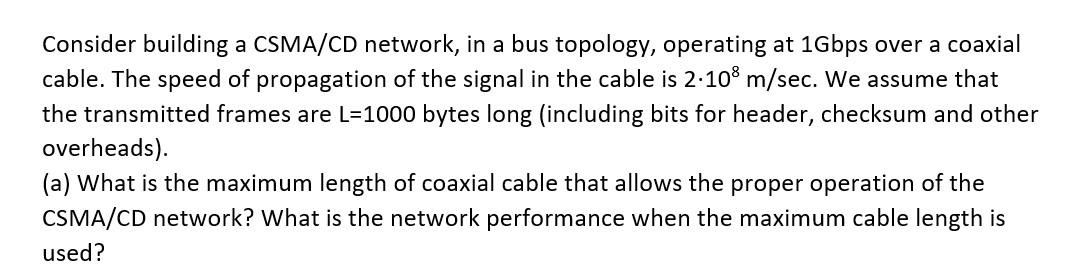 Solved Consider building a CSMA/CD network, in a bus | Chegg.com