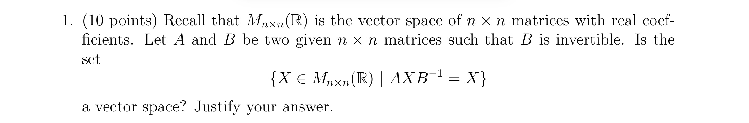 Solved 1. (10 points) Recall that Mn×n(R) is the vector | Chegg.com