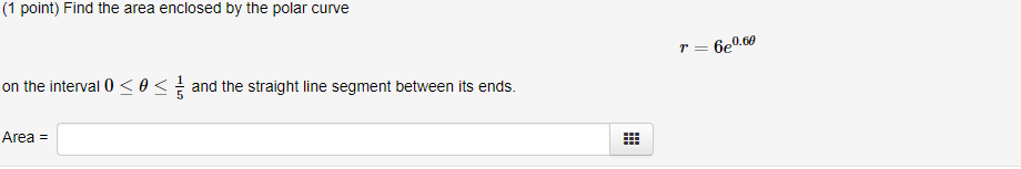 Solved (1 point) Find the area enclosed by the polar curve | Chegg.com