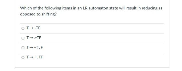 Solved Which of the following items in an LR automaton state | Chegg.com