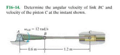 Solved F16-14. Determine the angular Velocity of link BC and | Chegg.com