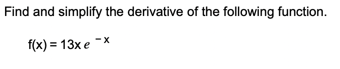 Solved Find and simplify the derivative of the following | Chegg.com