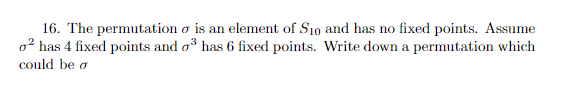 Solved 16. The permutation σ is an element of S10 and has no | Chegg.com