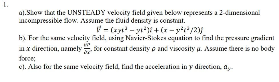 Solved 1. a).Show that the UNSTEADY velocity field given | Chegg.com