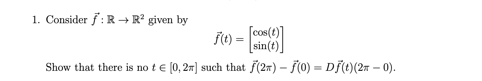 Solved 1. Consider f:R→R2 given by f(t)=[cos(t)sin(t)] Show | Chegg.com