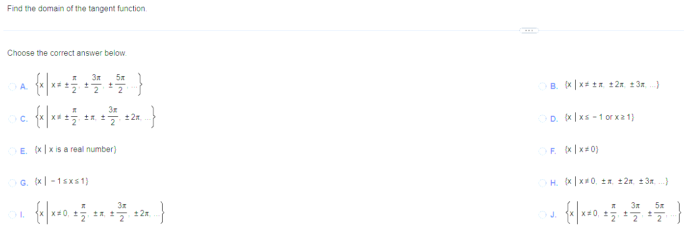 Solved Find the domain of the tangent function. Choose the | Chegg.com