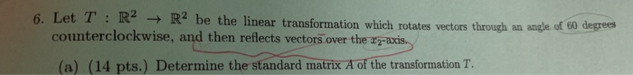 Solved 6. Let T : R2 → R2 be the linear transformation which | Chegg.com