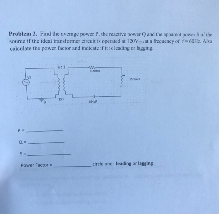 Solved Problem 2. Find the average power P, the reactive | Chegg.com