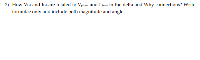 Solved 7) How VL-L and IL-L are related to Vphase and Iphase | Chegg.com