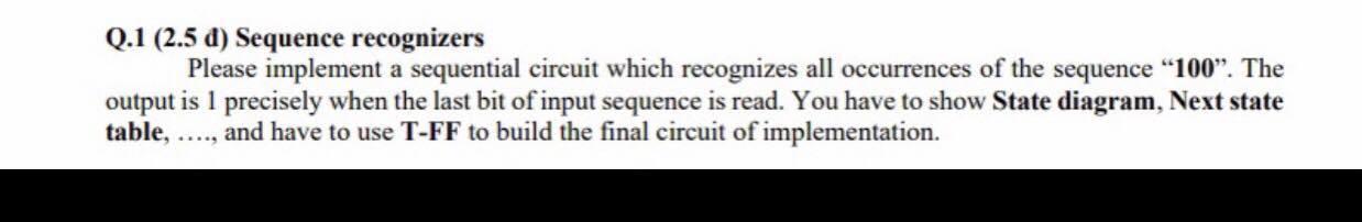 Solved Q.1 (2.5 d) Sequence recognizers Please implement a | Chegg.com