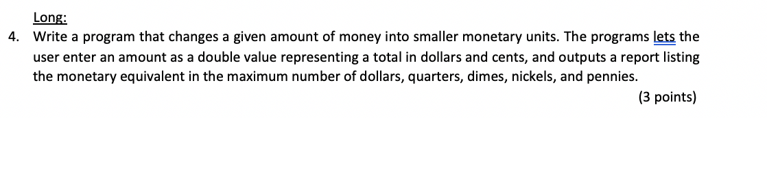 Solved Long: 4. Write a program that changes a given amount | Chegg.com