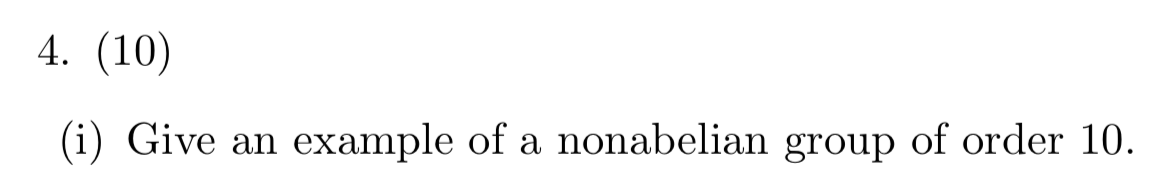 Solved 4. (10) (i) Give an example of a nonabelian group of | Chegg.com