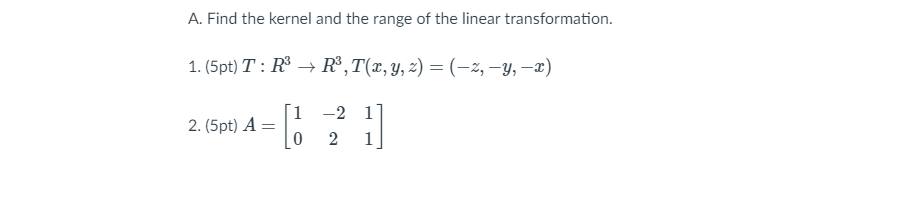 Solved A. Find the kernel and the range of the linear | Chegg.com