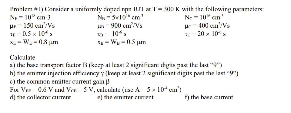 Solved Problem \#1) Consider a uniformly doped npn BJT at | Chegg.com
