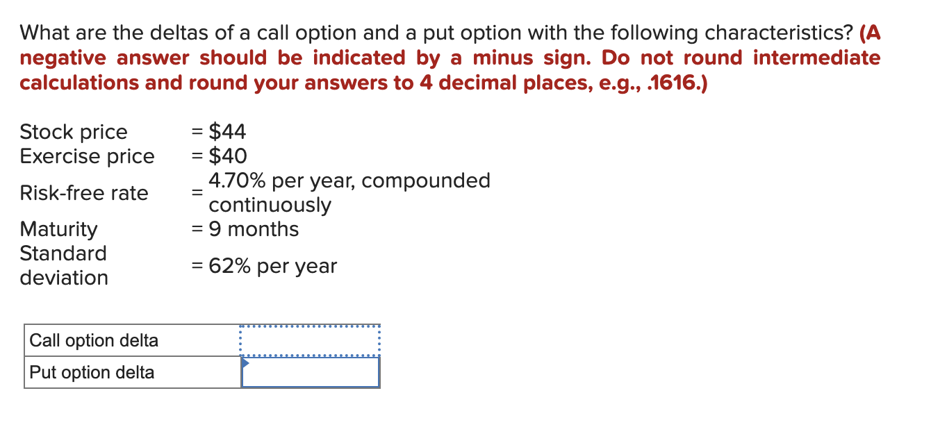 Solved What are the deltas of a call option and a put option | Chegg.com