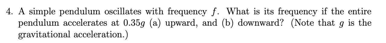 Solved 4 A Simple Pendulum Oscillates With Frequency F Chegg