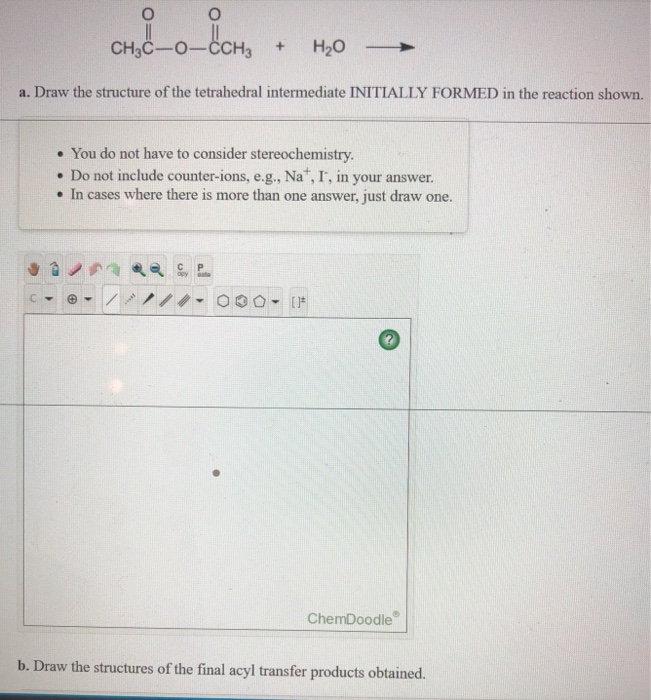 Solved CH3C-0-CCH3 H2O- + a. Draw the structure of the | Chegg.com