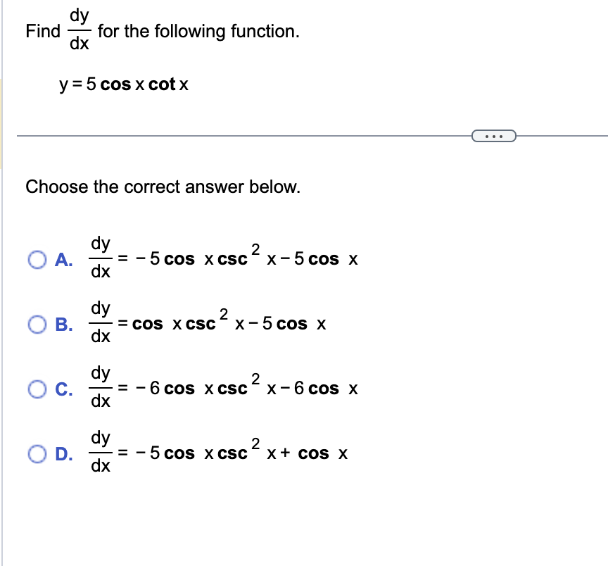 Solved Find dxdy for the following function. y=5cosxcotx | Chegg.com