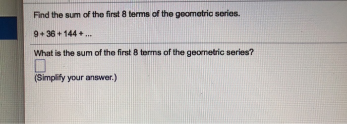 Solved Find The Sum Of The First 8 Terms Of The Geometric