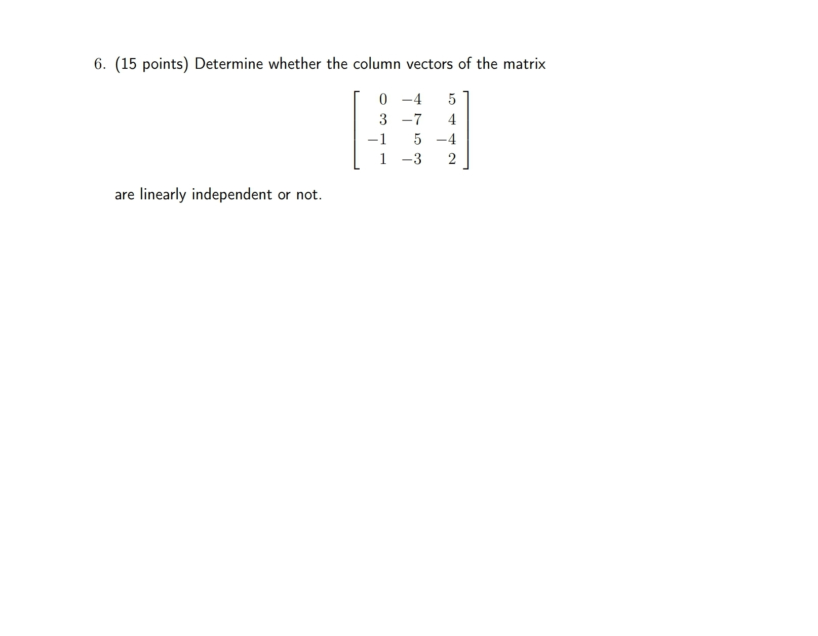 Solved 6. (15 points) Determine whether the column vectors | Chegg.com
