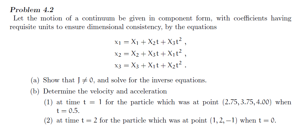 Solved Problem 4.2 Let the motion of a continuum be given in | Chegg.com